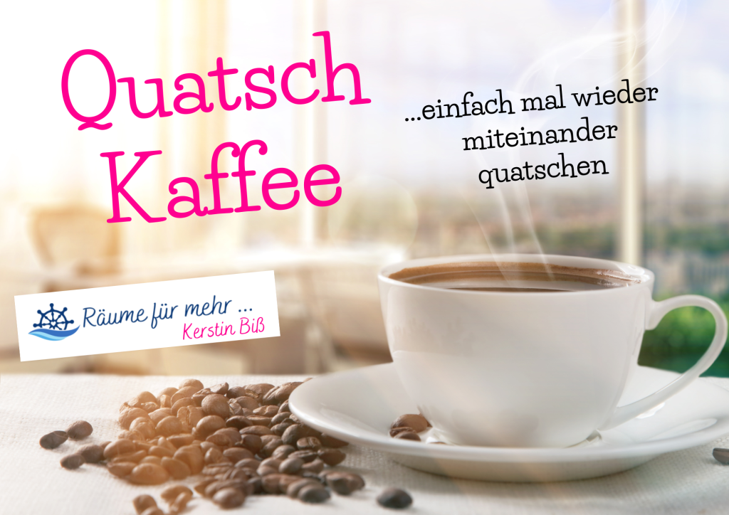 Einladung zum Quatsch-Kaffee › Kerstin Biß – Wegbegleitung & Life Coach ...